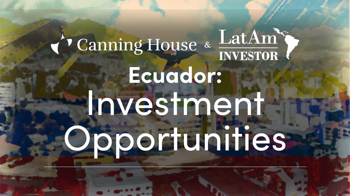 Ecuador: Investment Opportunities